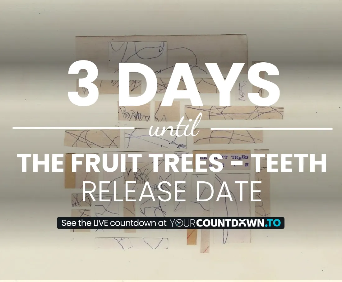 Countdown To The Fruit Trees - Teeth | Release Date