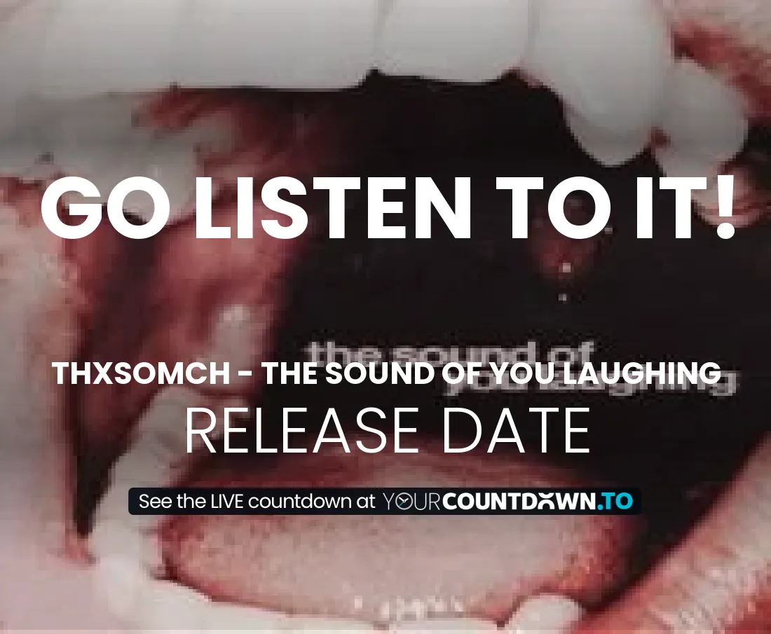 Countdown To ThxSoMch - The Sound of You Laughing | Release Date