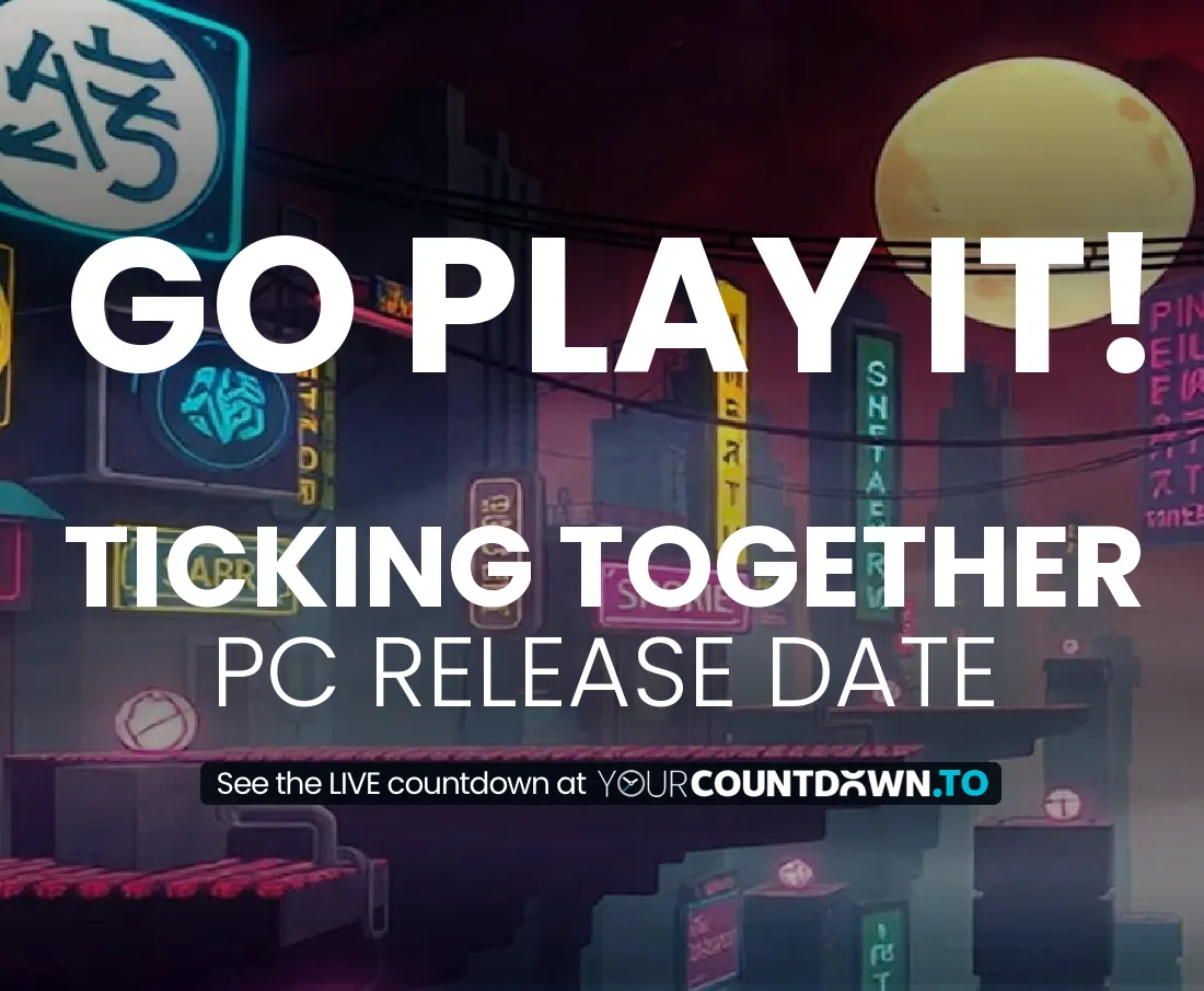 Countdown To Ticking Together | PC Release Date