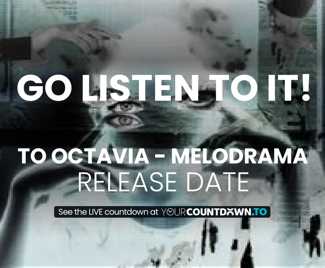 Countdown To To Octavia - Melodrama | Release Date
