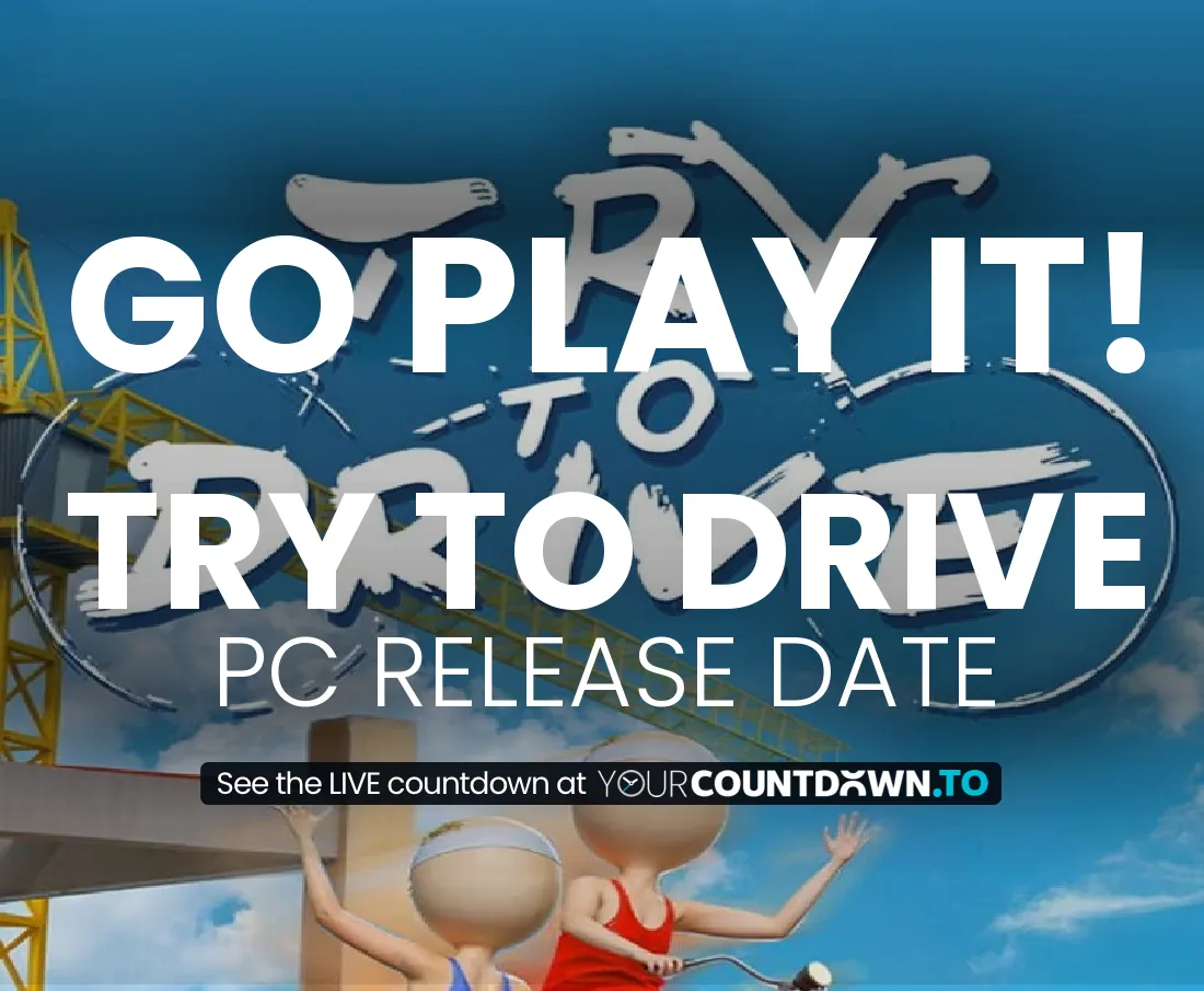 Countdown To Try to Drive | PC Release Date