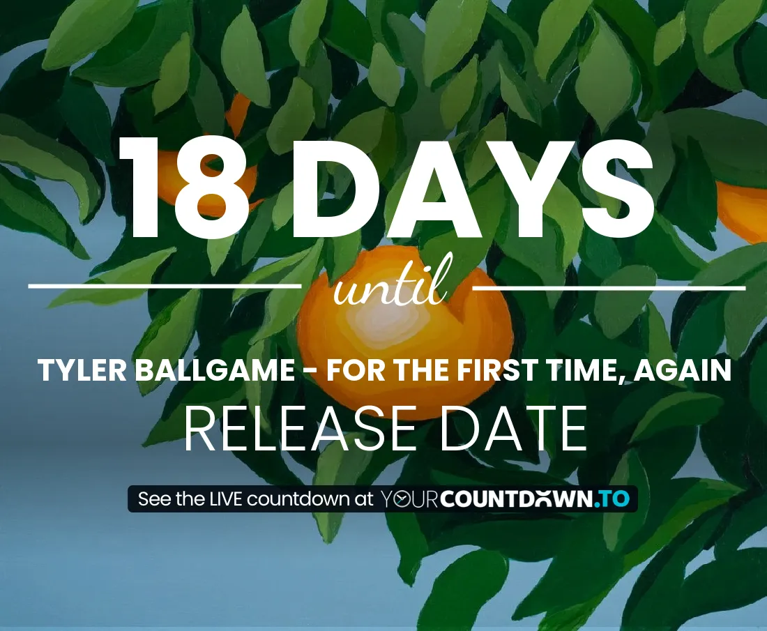 Countdown To Tyler Ballgame - For The First Time, Again | Release Date