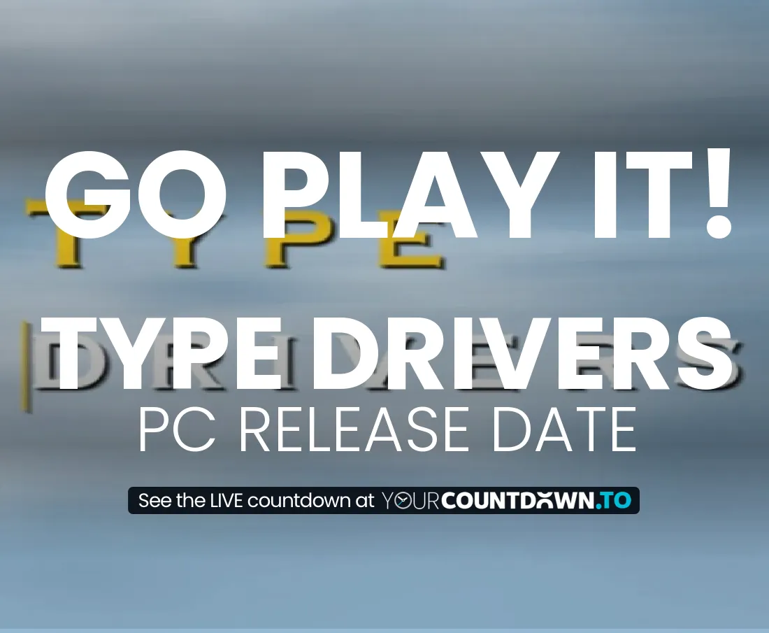 Countdown To Type Drivers | PC Release Date