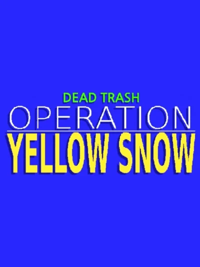 Countdown To Dead Trash: Operation - Yellow Snow | PC Release Date