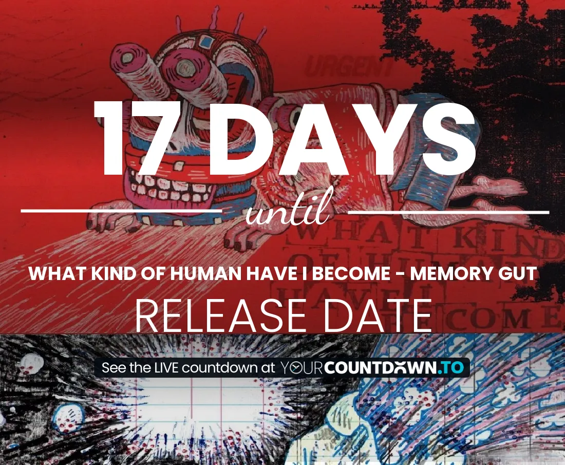 Countdown To What Kind of Human Have I Become - Memory Gut | Release Date